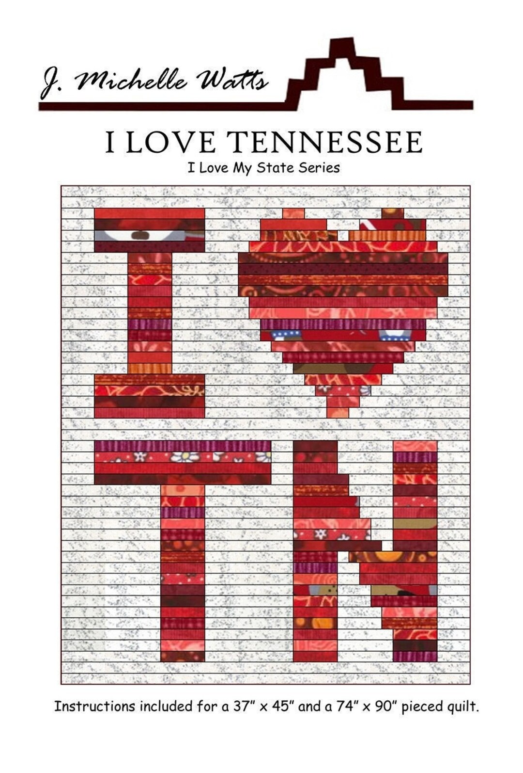 I Love Tennessee, State Series Quilt Pattern From J. Michelle Watts NEW ...