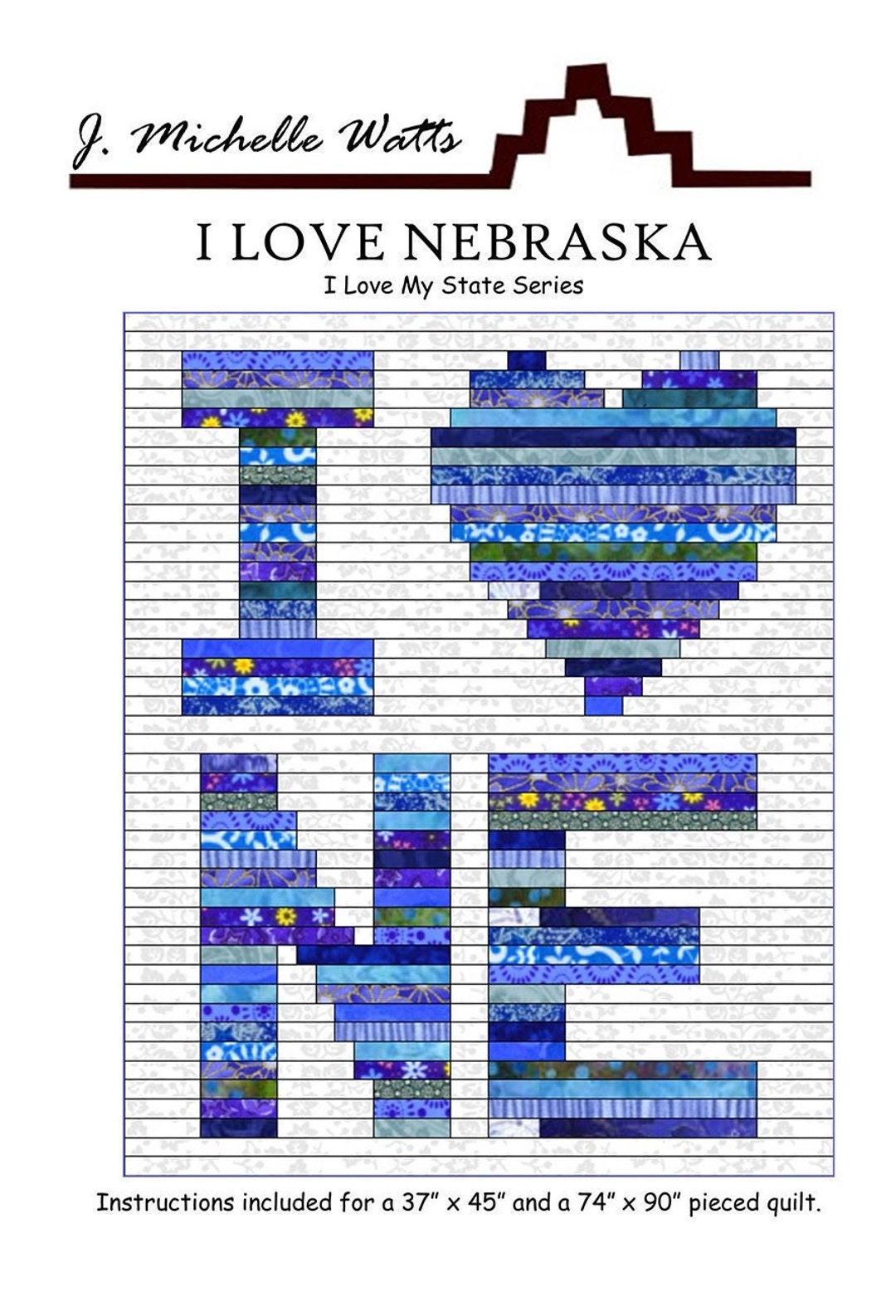 I Love Nebraska, State Series Quilt Pattern From J. Michelle Watts NEW ...