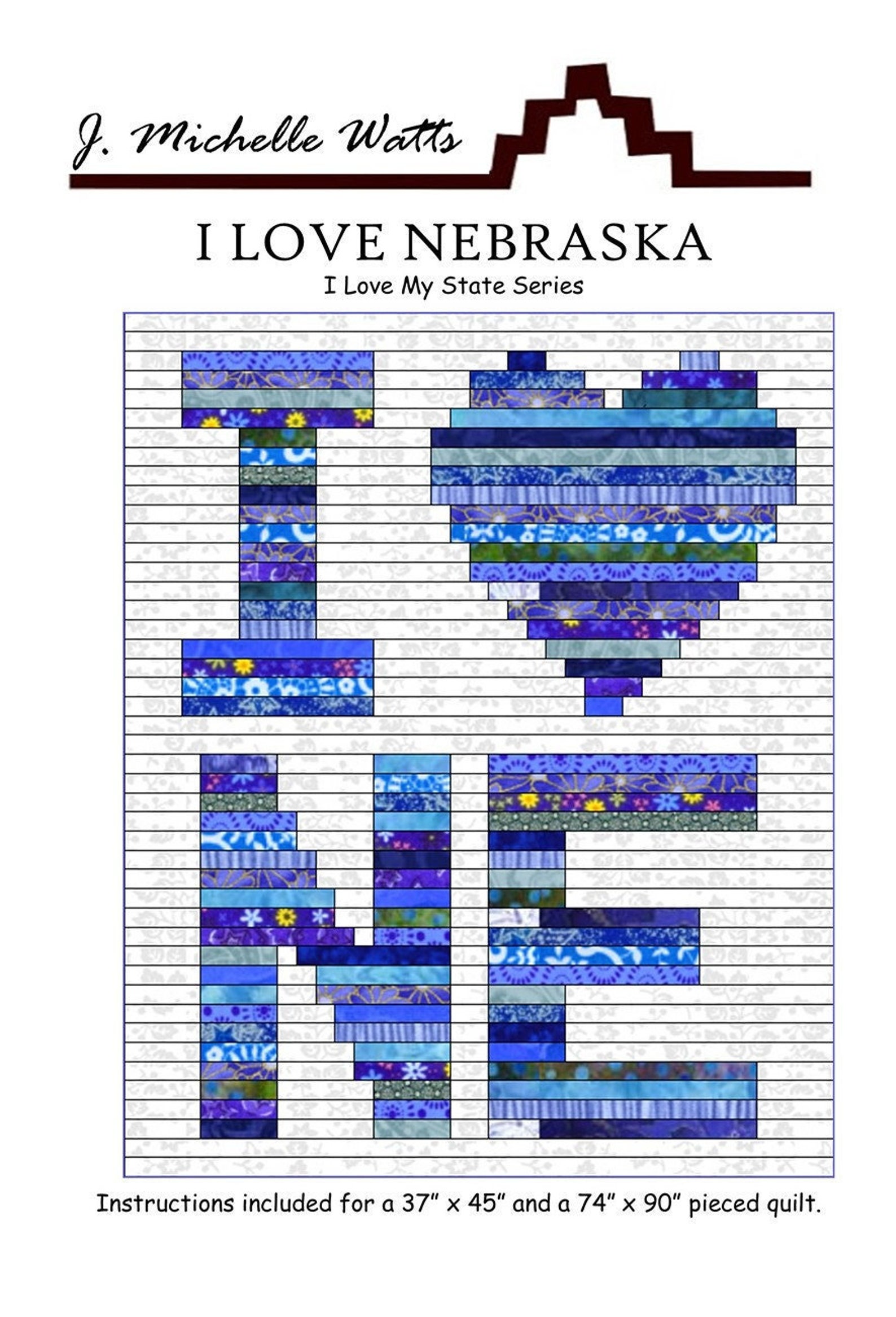 I Love Nebraska, State Series Quilt Pattern From J. Michelle Watts NEW ...