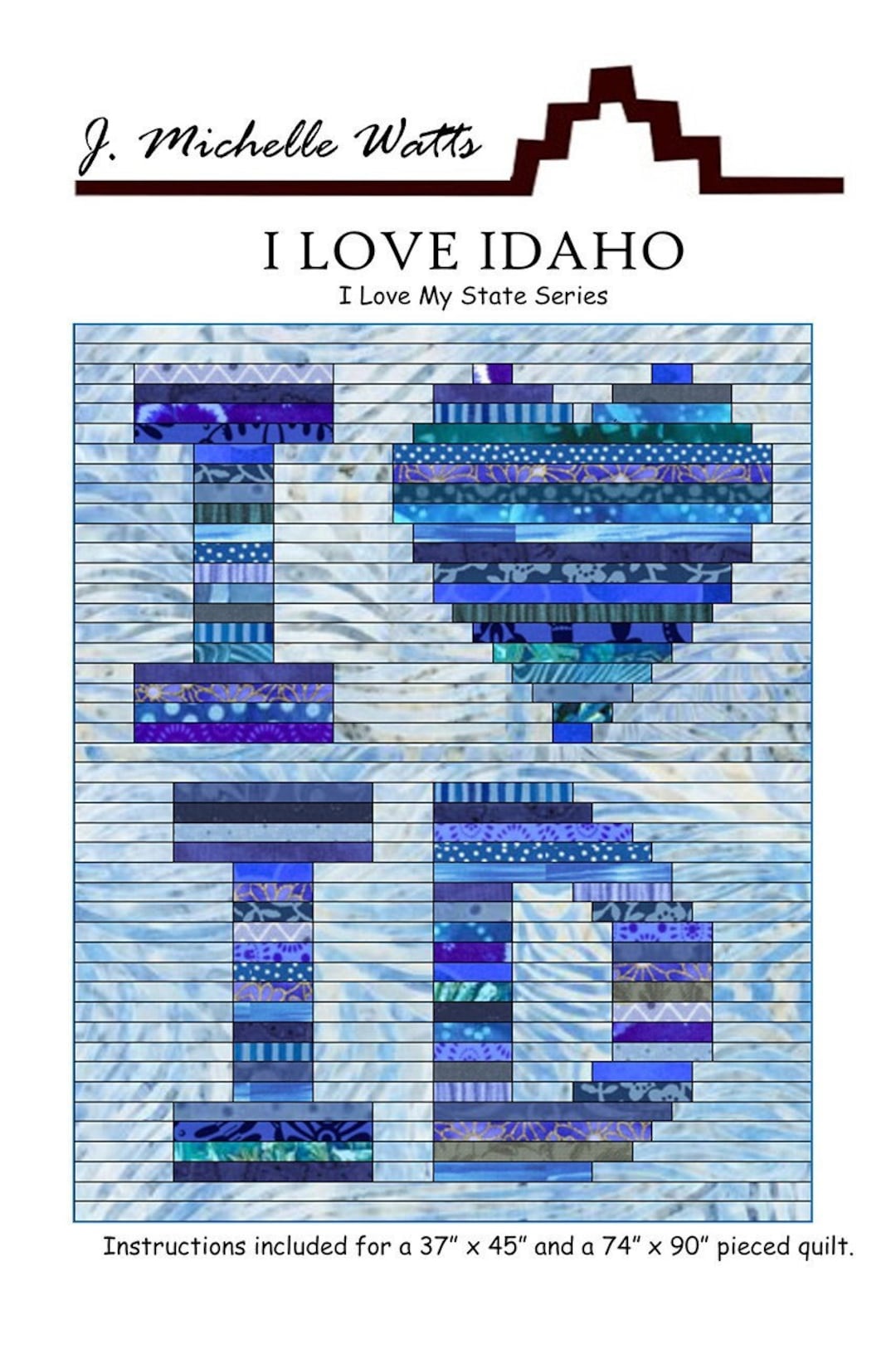 I Love Idaho, State Series Quilt Quilting Pattern From J. Michelle ...