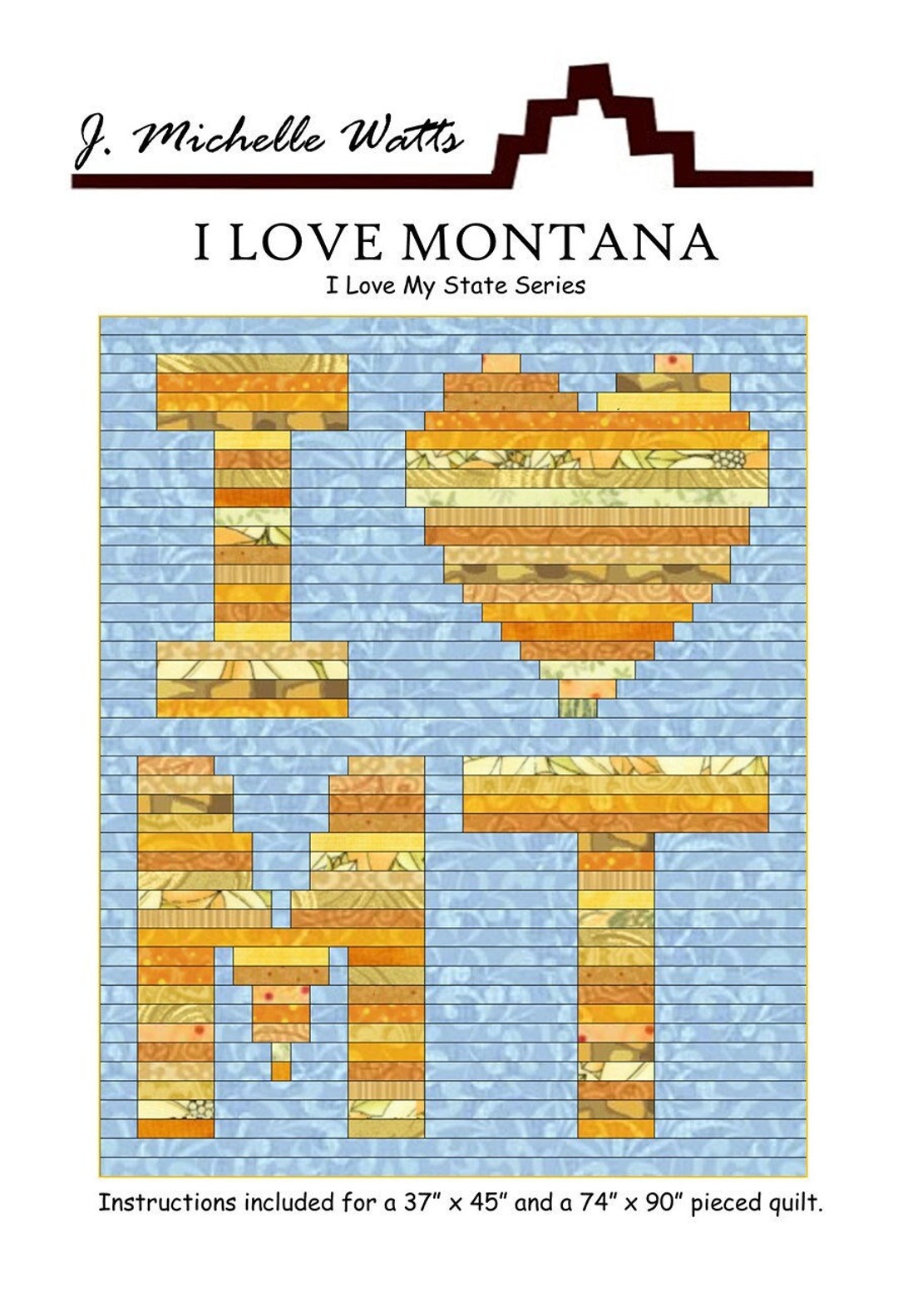 I Love Montana, State Series Quilt Pattern From J. Michelle Watts NEW ...