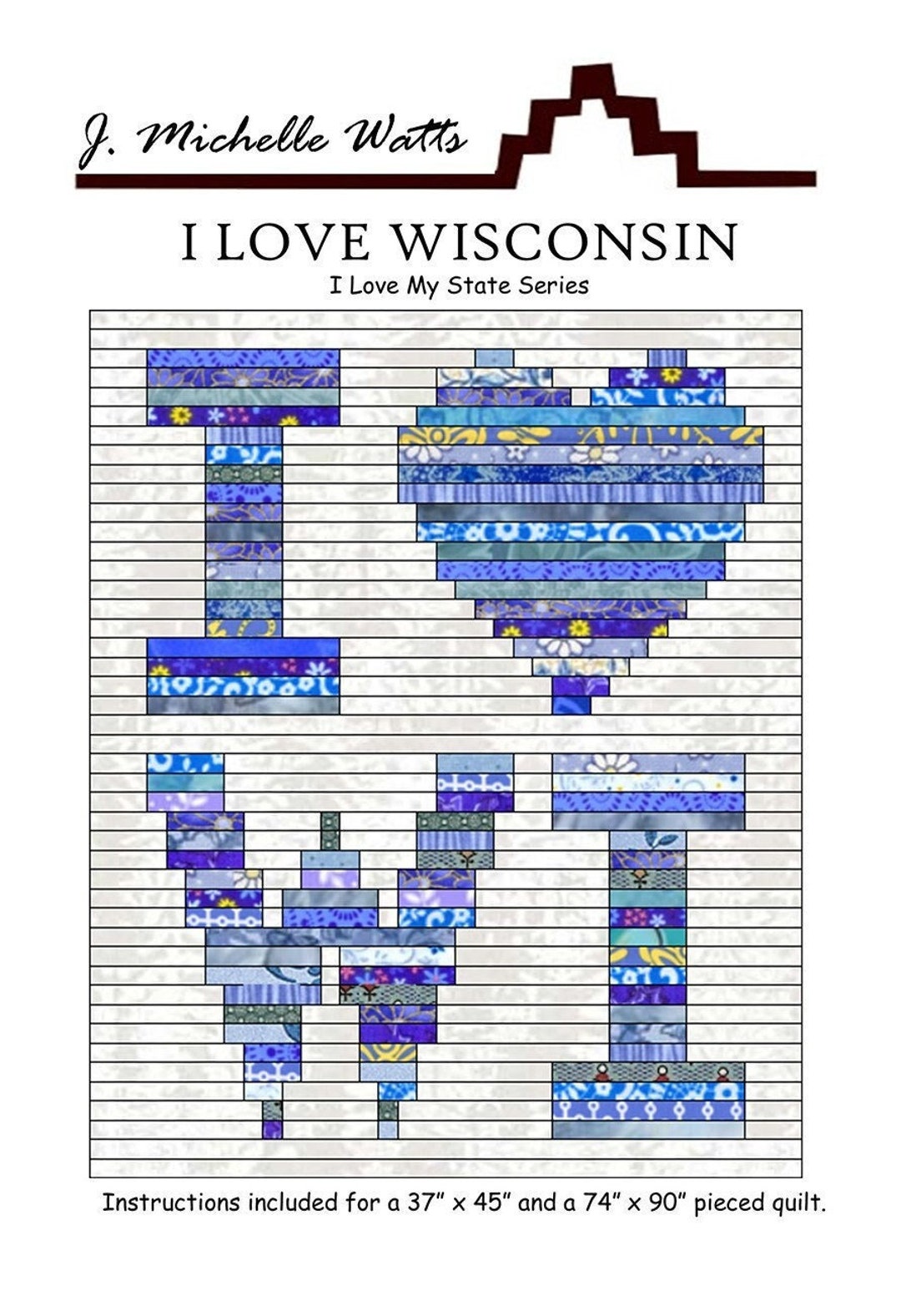 I Love Wisconsin, State Series Quilt Pattern From J. Michelle Watts NEW ...