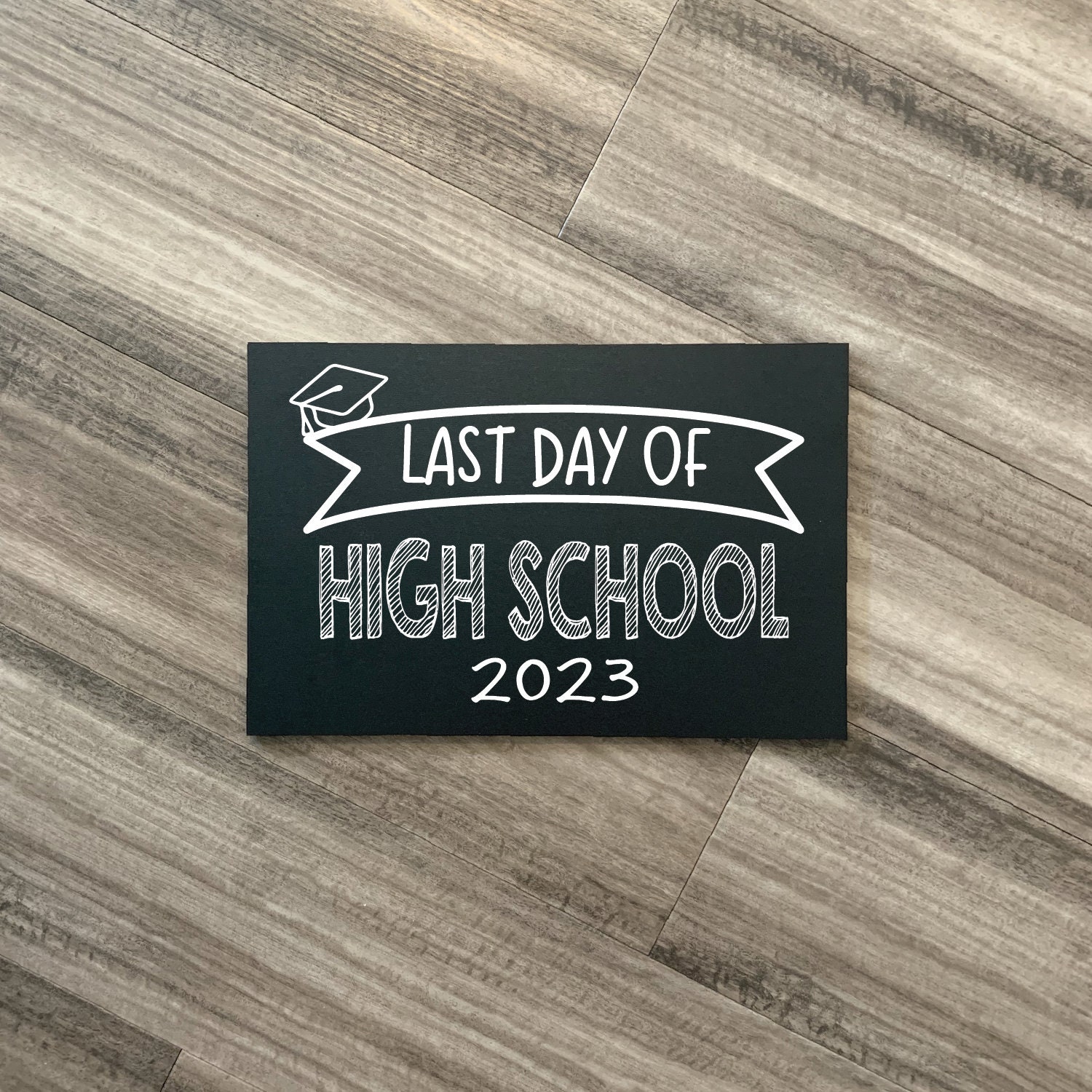 Last Day of High School Sign Graduation Chalkboard Sign - Etsy