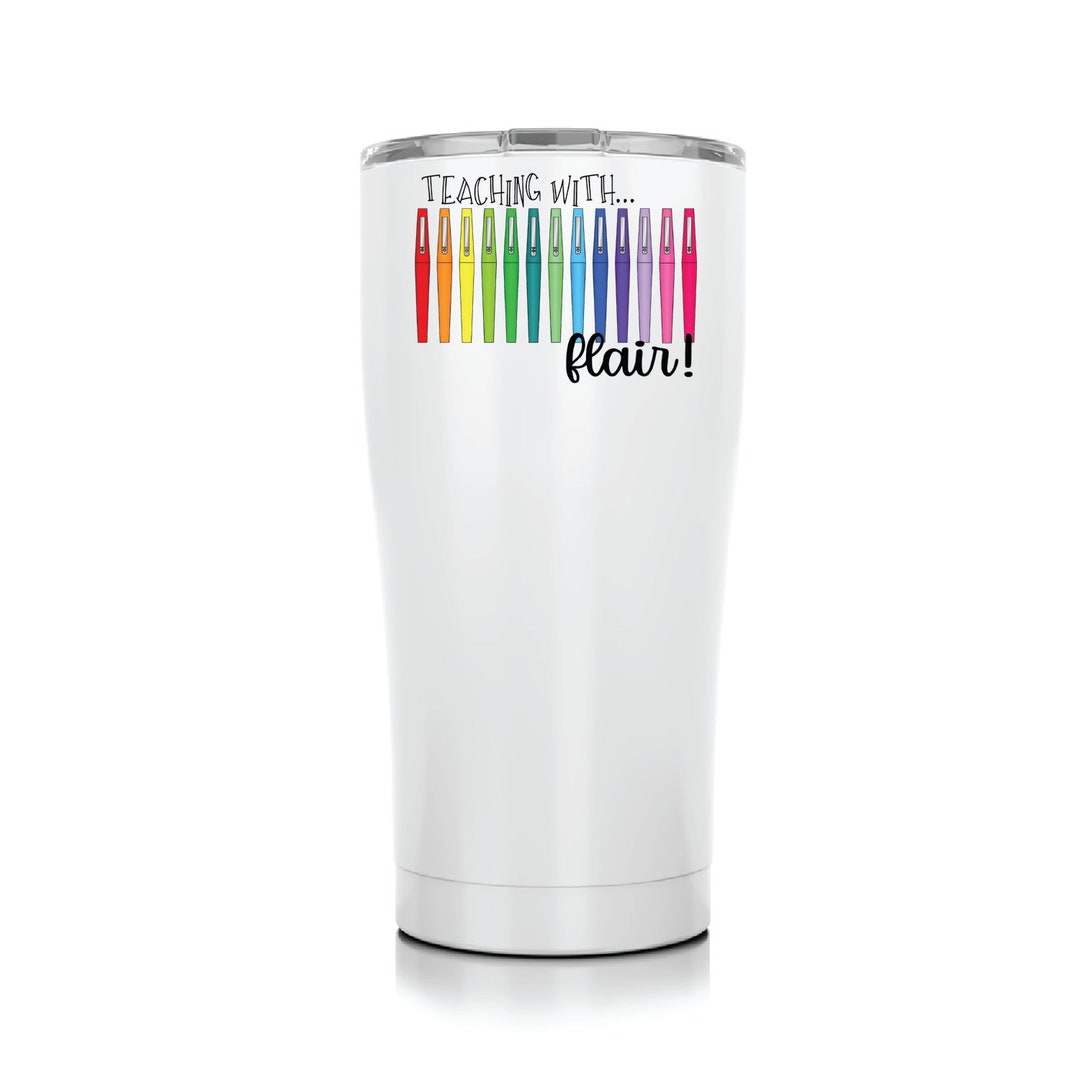 Teaching With Flair Tumbler, Flair Pens Tumbler, Teacher Appreciation ...