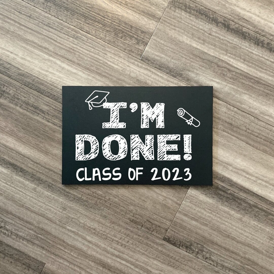 I'm Done Class 2023, Class of 2023 Sign, Graduation Photo Props ...
