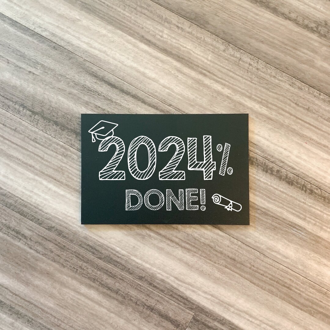 2024% Done Sign, Class of 2024 Sign, Graduation Photo Props, Graduation ...