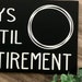 Days Until Retirement Chalkboard Sign, Gift for Retirement, Retirement ...