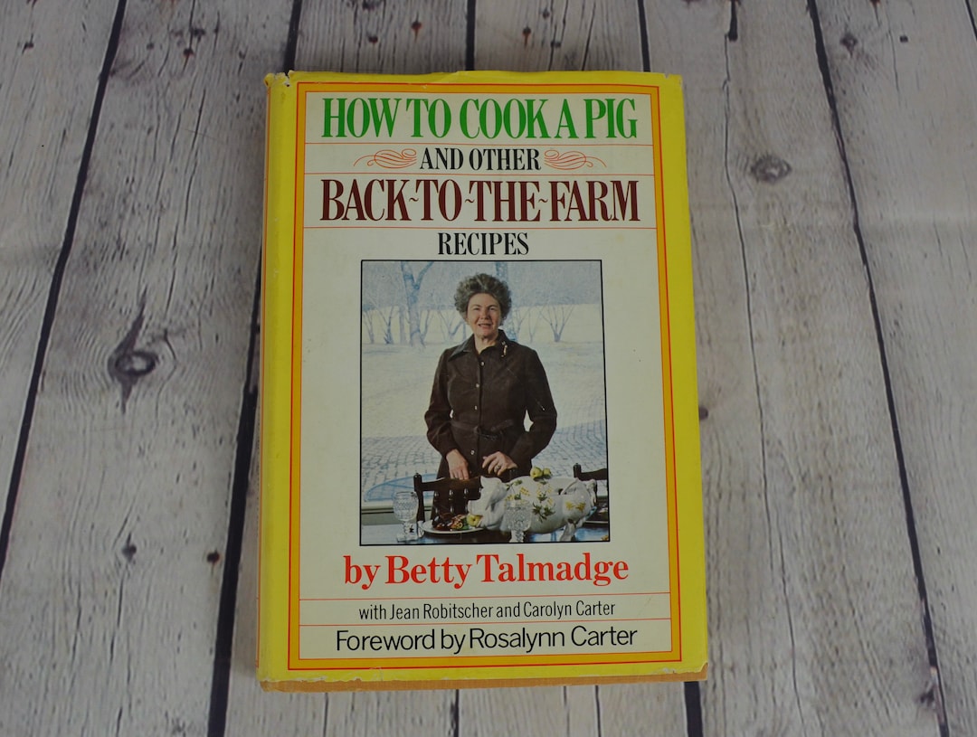 How to Cook a Pig and Other Back to the Farm Recipes by Betty Talmadge ...