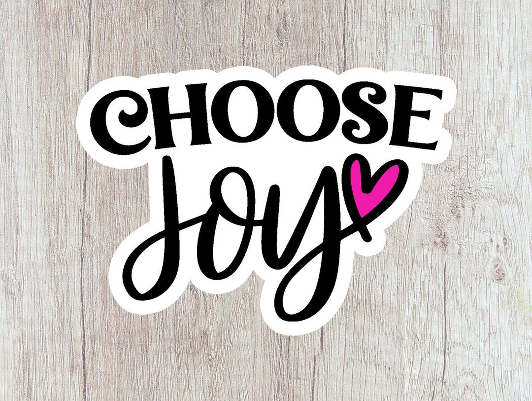 Choose Joy Sticker Laptop Sticker Water Bottle Sticker Weatherproof ...