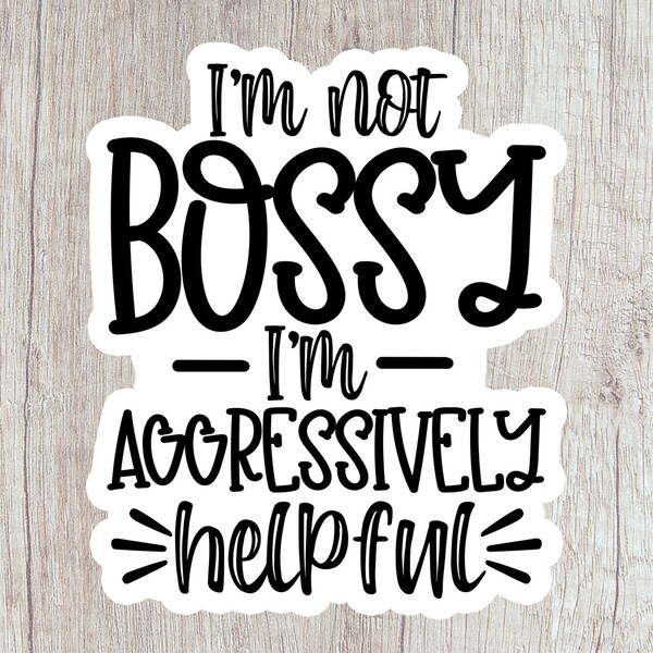 Im Not Bossy Just Aggressively Helpful Svg - Etsy