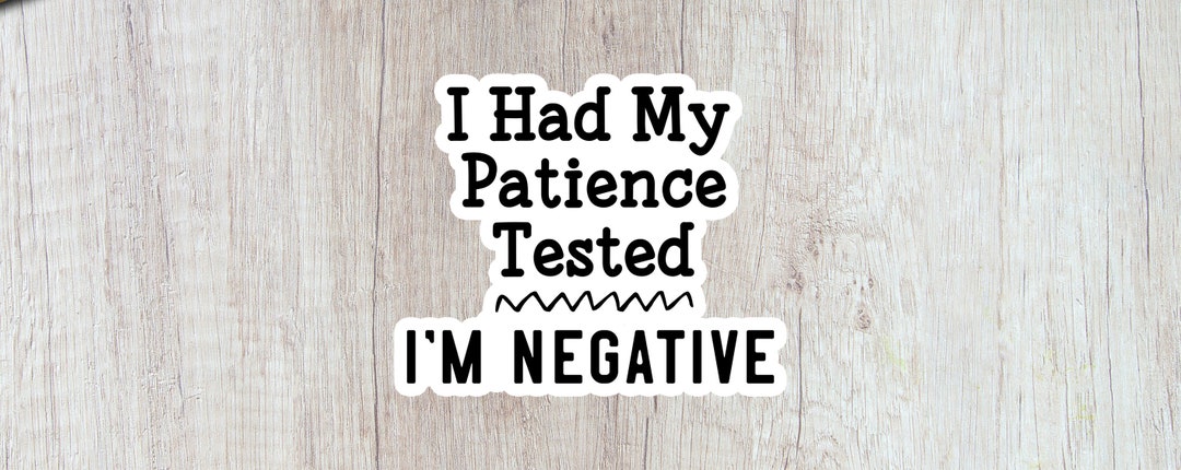 I Had My Patience Tested I'm Negative Sticker Laptop - Etsy