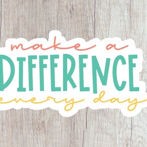 Make a Difference Every Day Sticker Teacher Sticker Laptop - Etsy
