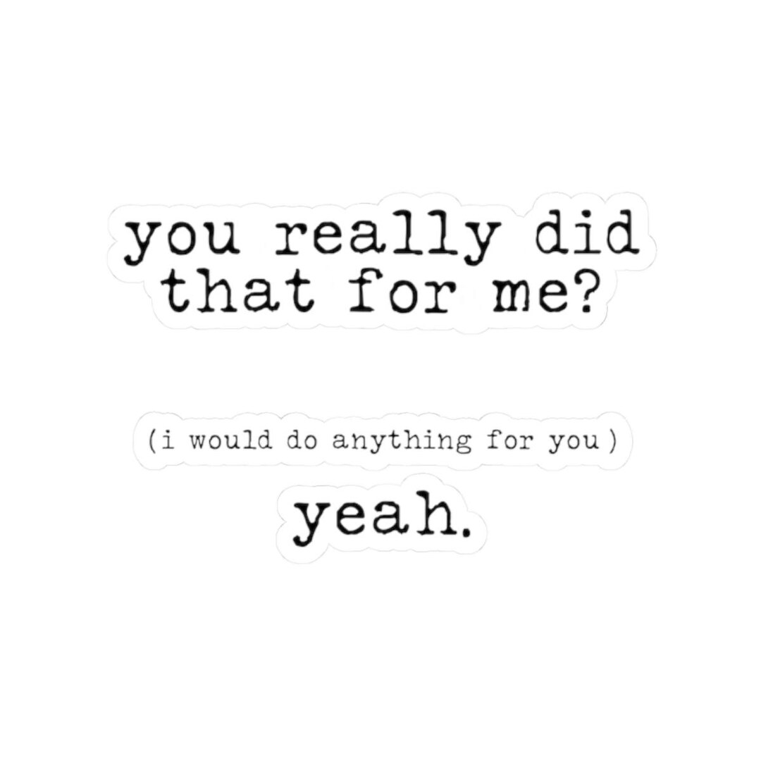 You Really Did That for Me Sticker - Etsy