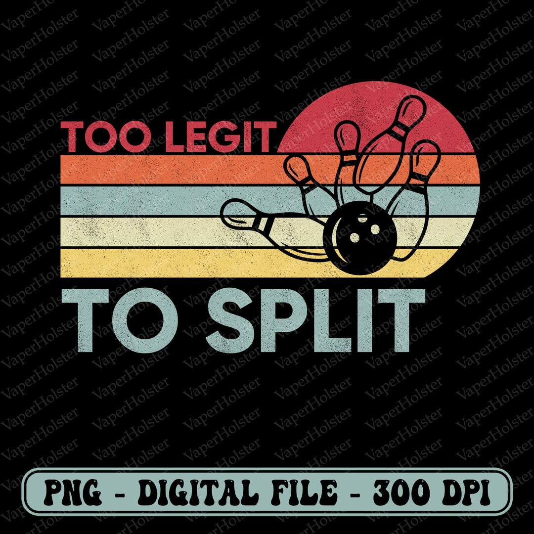 Too Legit to Split Png, Bowling Team Shirt Png, Funny Bowling Shirt Png ...