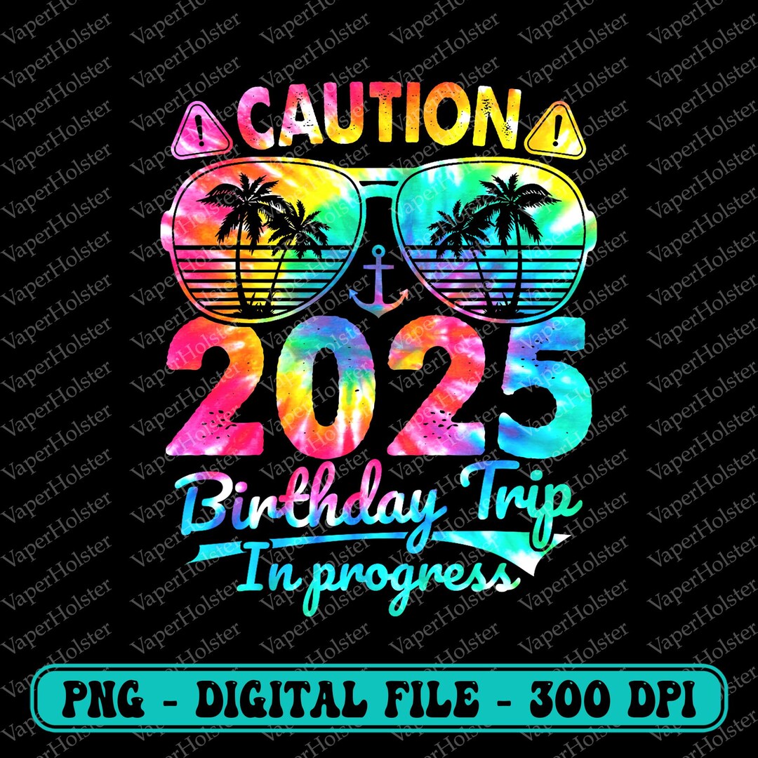 Caution Birthday Trip in Progress 2025 Png, Birthday Squad PNG ...