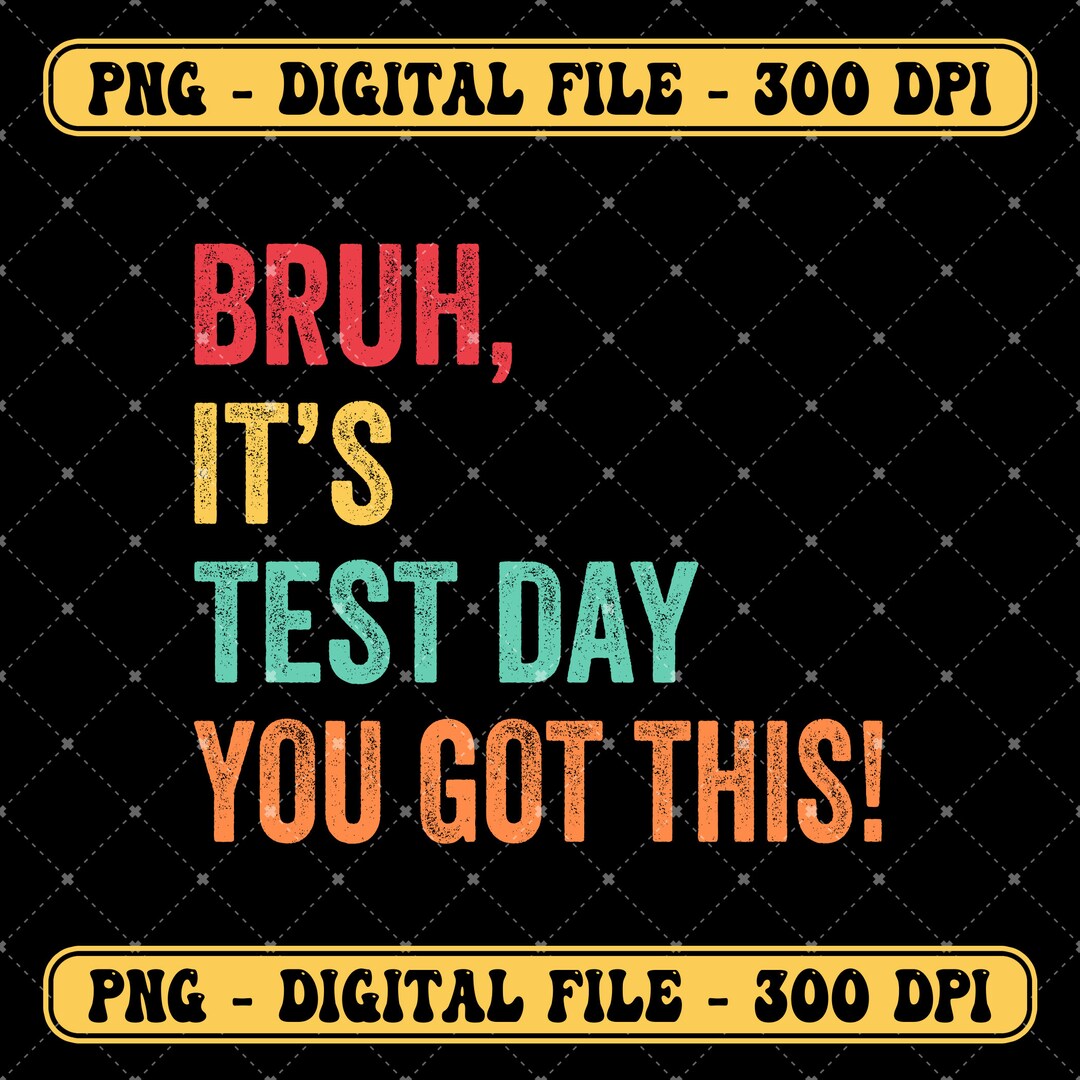 Bruh It's Test Day, It's Staar Day PNG You Got This PNG, Funny Test Day ...