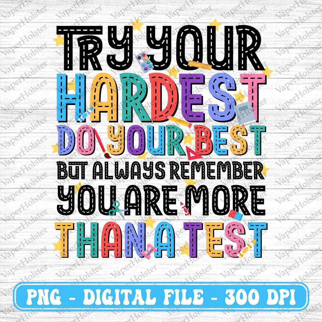 Try Your Hardest Do Your Best Png, More Than A Test Png, Test Week Png ...