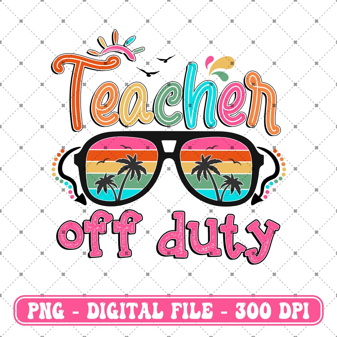 Teacher off Duty Png, Class Dismissed Png, Custom Teacher Png, Last Day ...
