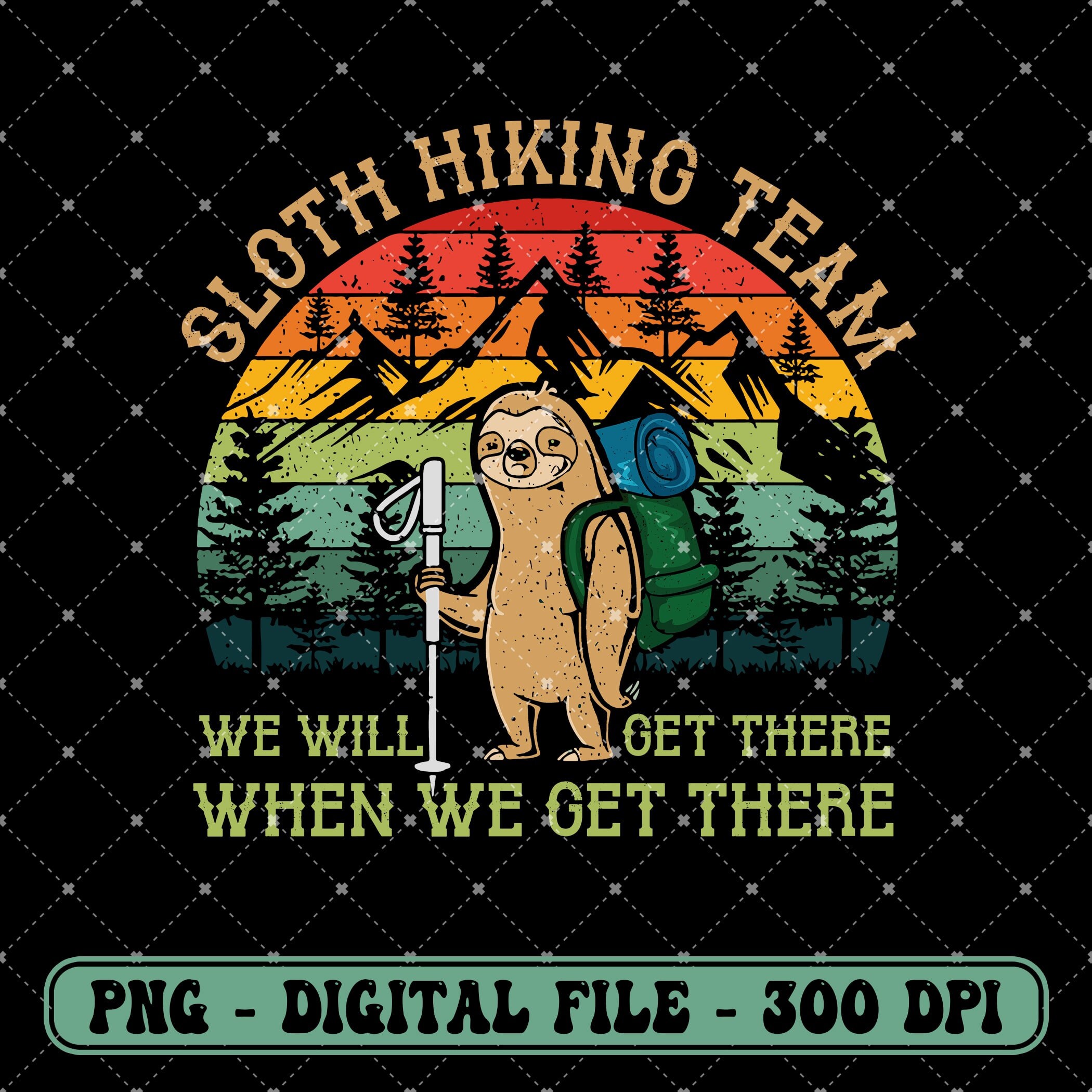 Retro Png, Sloth Hiking Team We'll Get There When We Get There Png ...