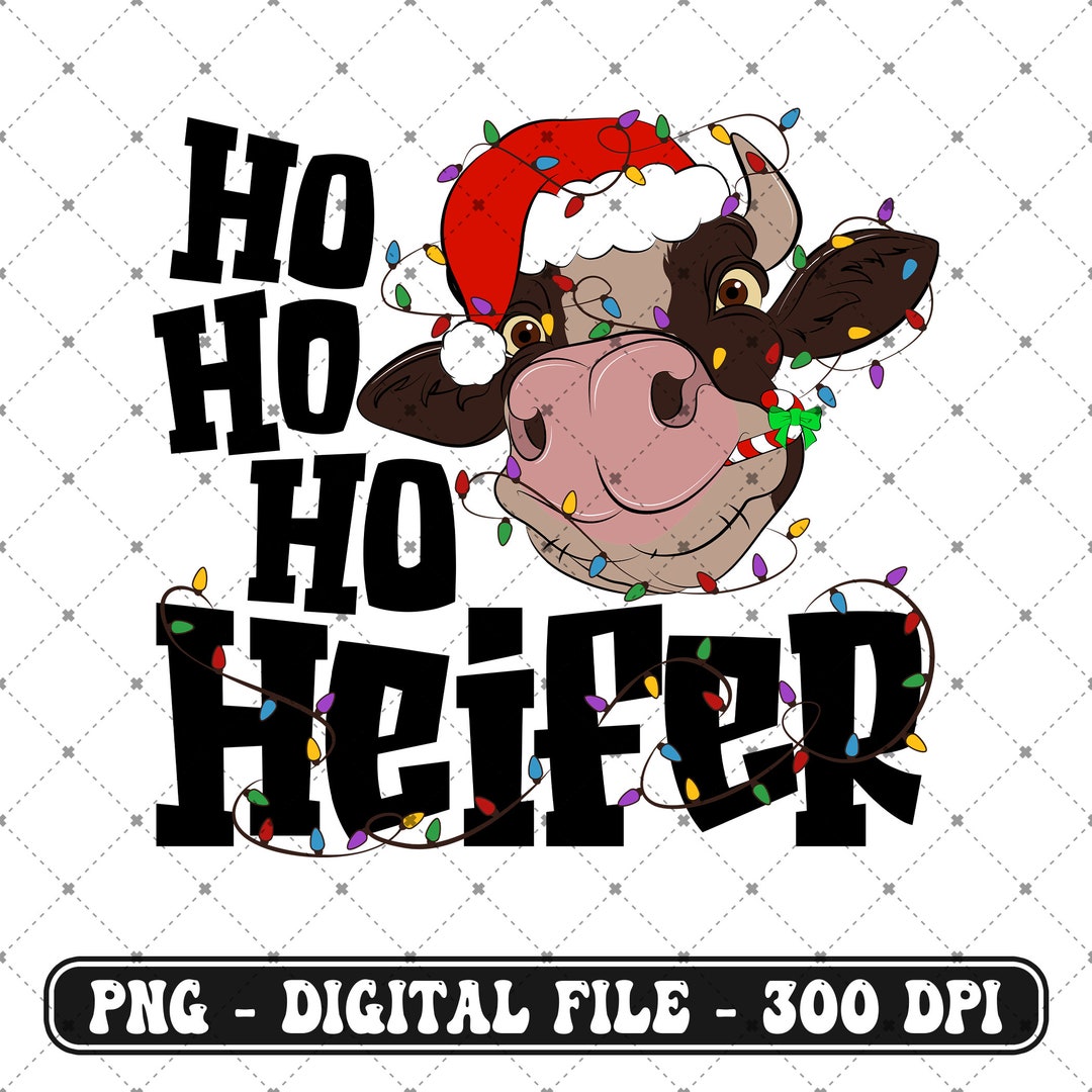 Ho Ho Heifer Png Merry Christmas Png Western Christmas Png - Etsy
