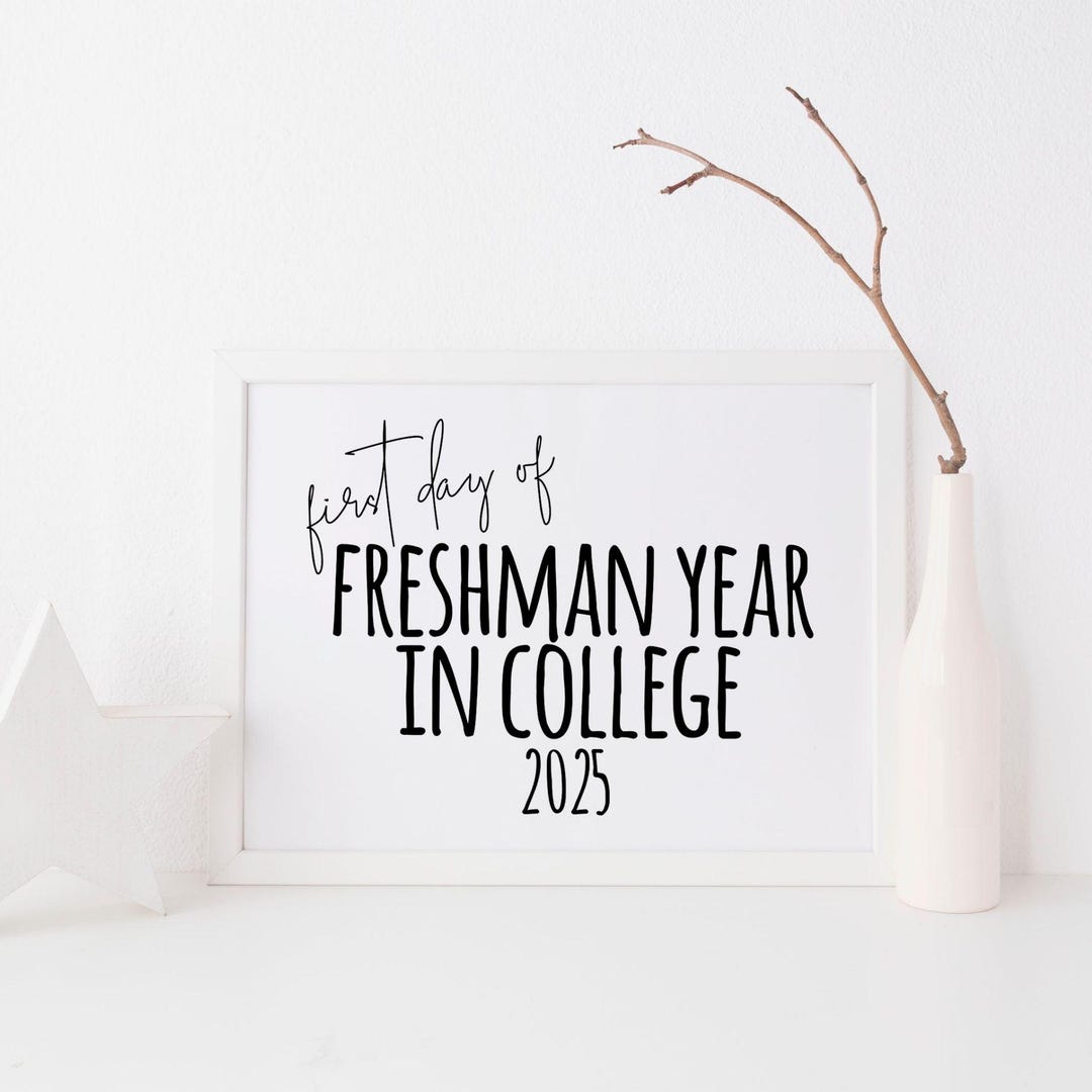 Freshman Year in College 2025 Sign: First Day Photo Prop (digital ...