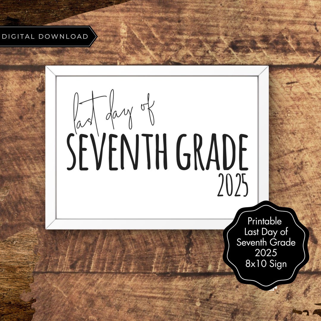 Last Day of Seventh Grade 2025 Sign - Minimalist End of School Year ...