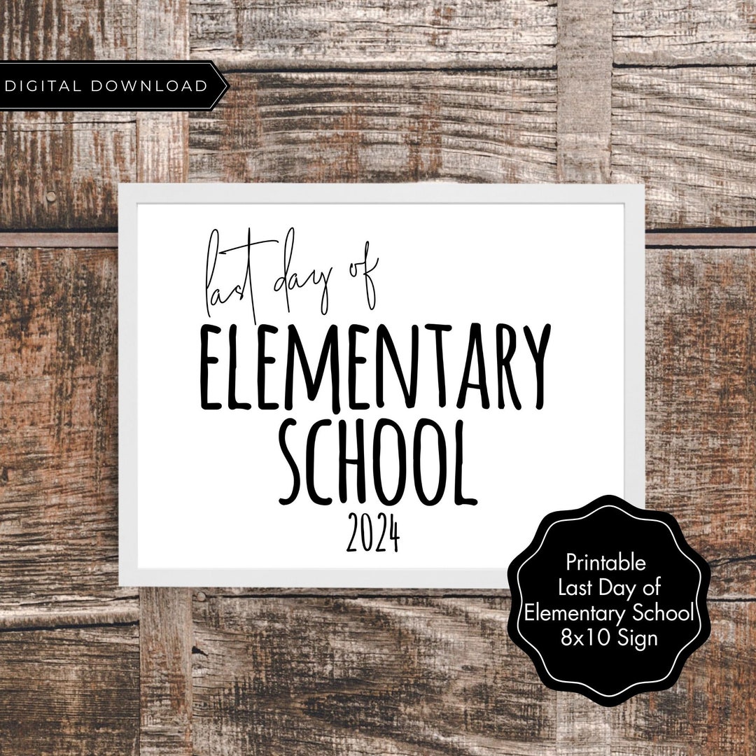 Last Day Elementary School Class of 2024 Printable 8x10 Sign, Last Day ...