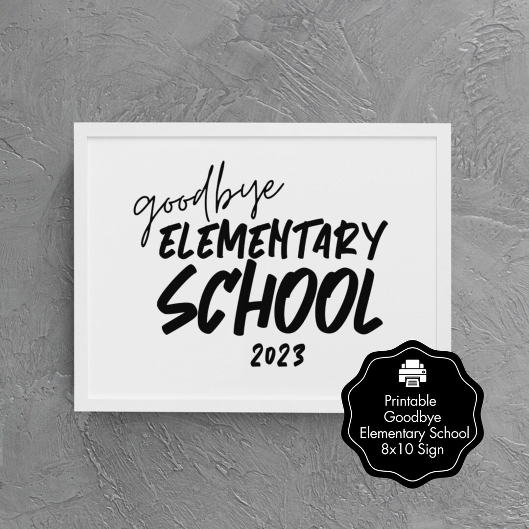Goodbye Elementary School Sign Last Day Graduation From - Etsy