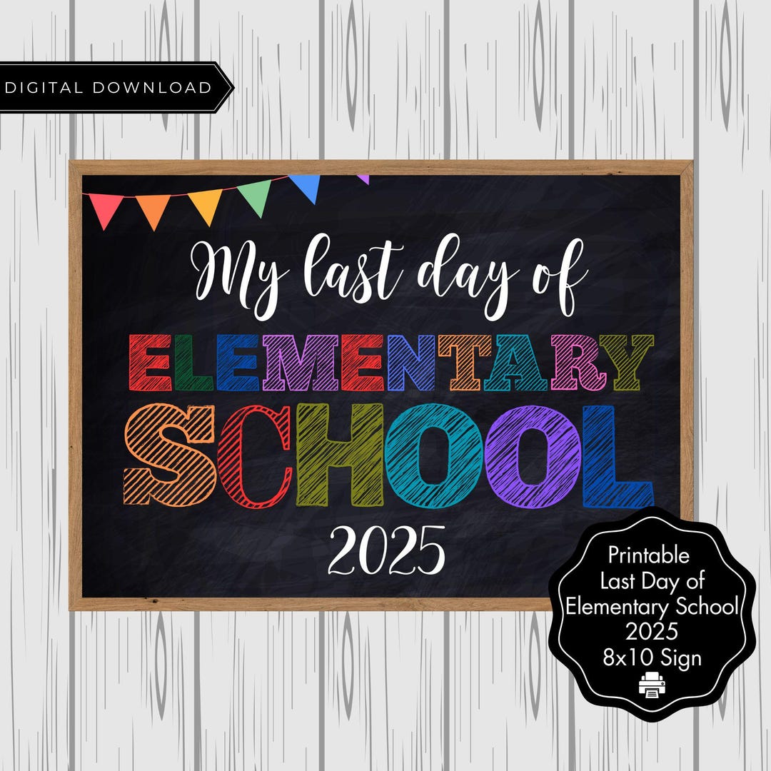 Last Day of Elementary School Sign 2025: Chalkboard Photo Prop (digital ...
