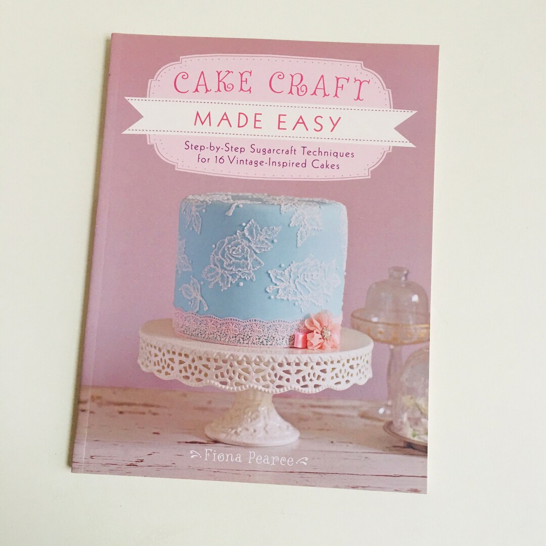 Cake Craft Book Cake Craft Made Easy Step by Step Sugarcraft Techniques ...