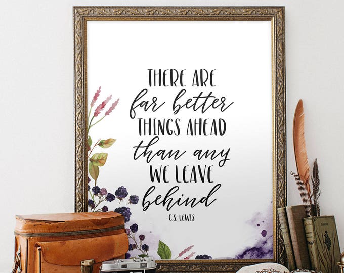CS Lewis, Christian Printable Art, There Are Far Better Things Ahead ...