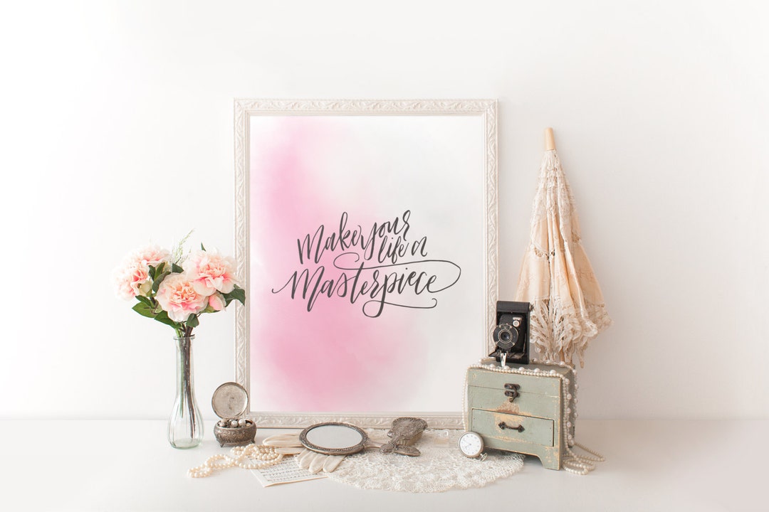 Printable Art Make Your Life a Masterpiece // Hand-lettered, Typgraphy ...