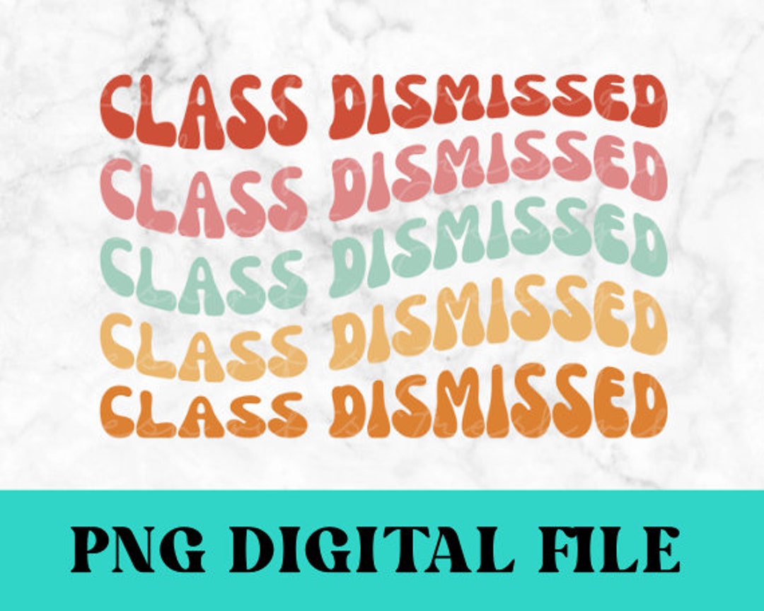 Class Dismissed Png, Teacher PNG, Class Dismissed Sublimation, Retro ...