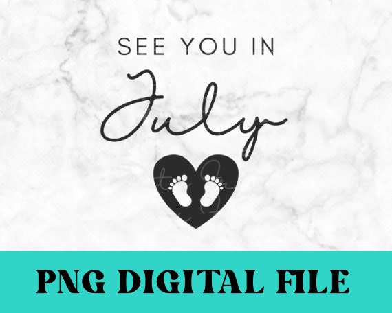 See You in July Png, July Pregnancy Announcement Png, Baby Reveal Due ...
