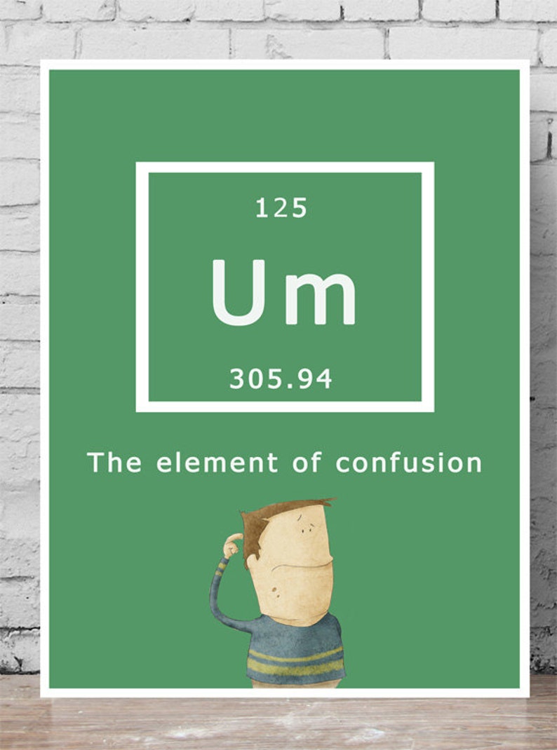 Science Poster - Um the Element of Confusion - Etsy