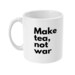 Make Tea, Not War Monty Python Quote 11oz White Printed Mug Gift Peace ...
