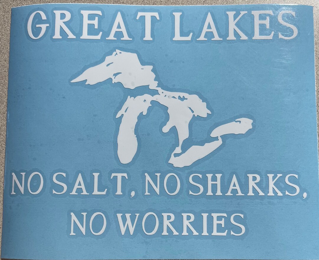 Great Lakes, No Salt, No Sharks, No Worries Vinyl Decal Michigan, Great ...