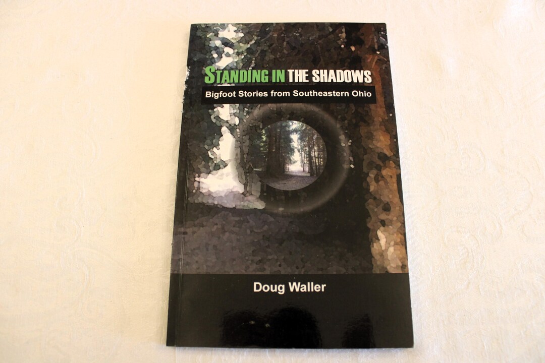 Bigfoot Stories From Southeast Ohio Standing in the Shadows Paperback ...