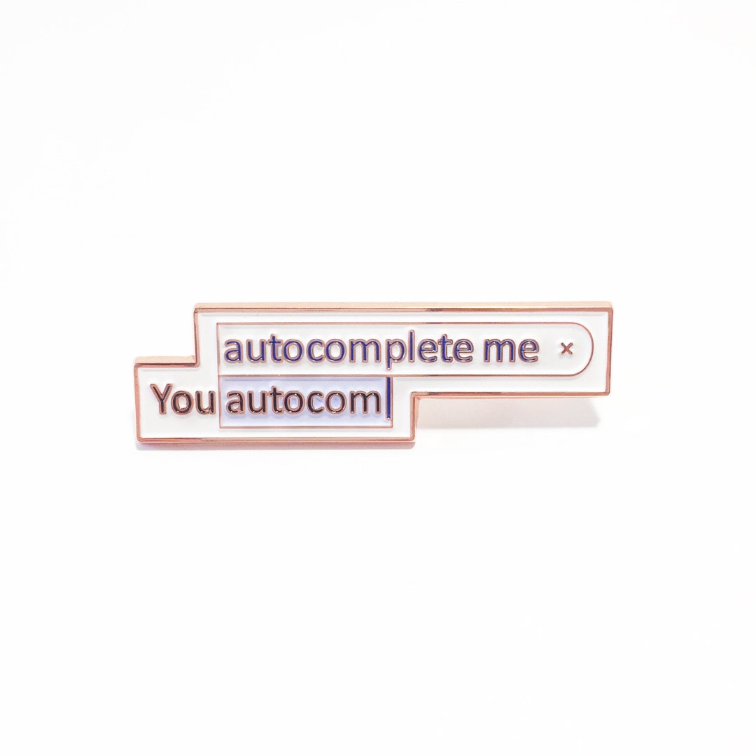You Autocomplete Me Enamel Pin in Rose Gold by Badge - Etsy