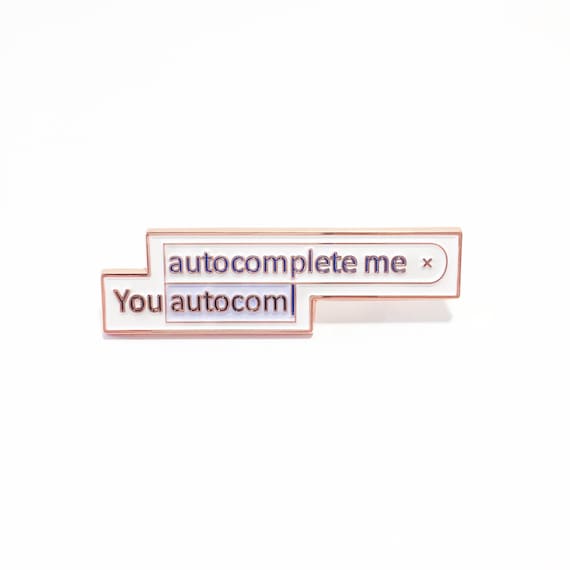You Autocomplete Me enamel pin in rose gold by badge | Etsy