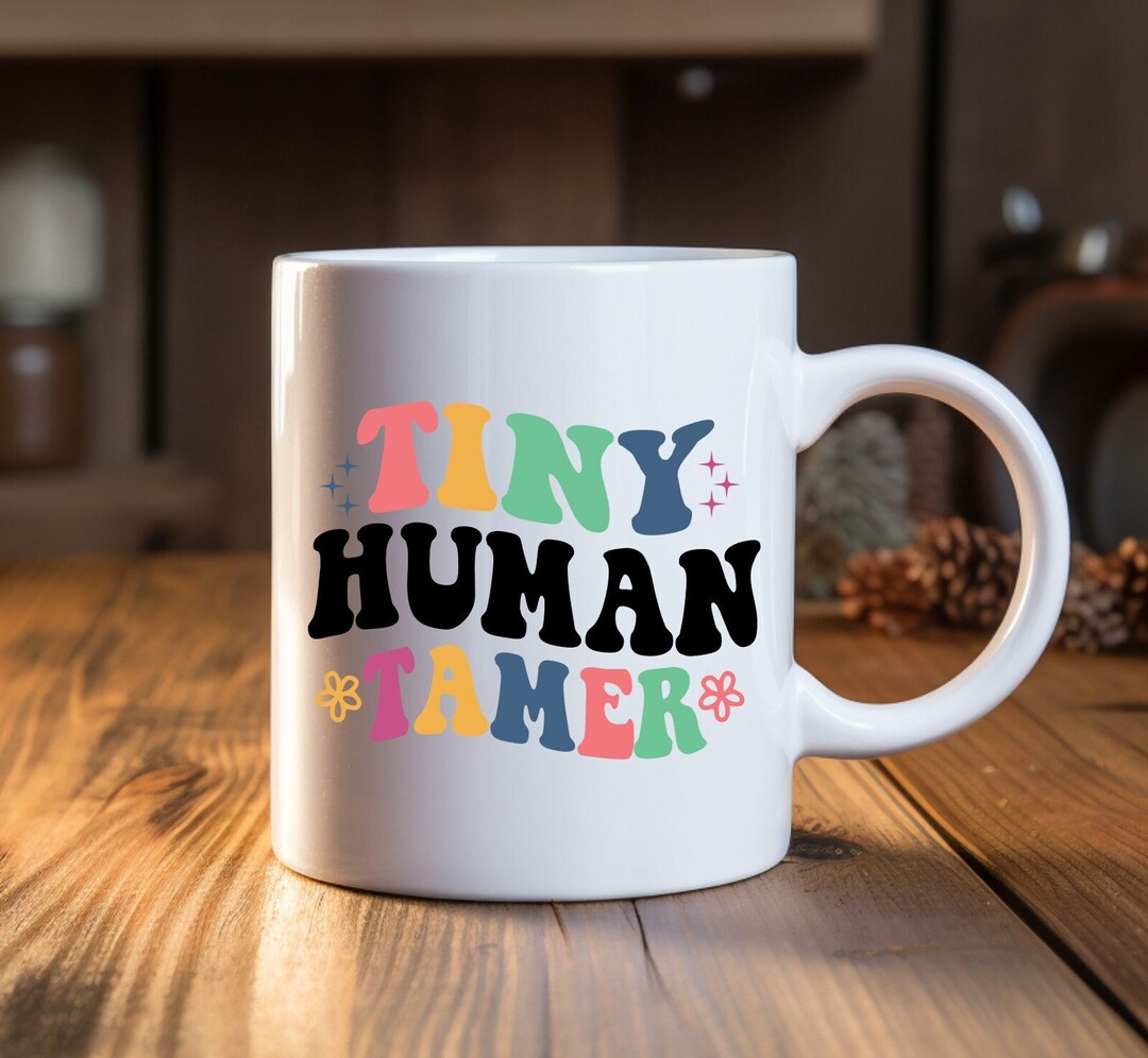 Tiny Human Tamer Mug, Teacher Gift, Childcare Gift, New Parent Gift ...