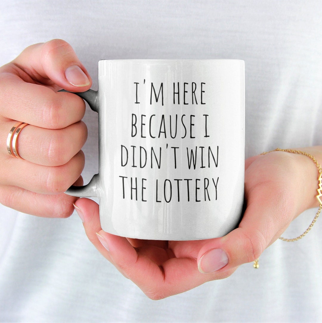 Funny 'I Didn't Win the Lottery' Coffee Mug - Office Gift - Etsy