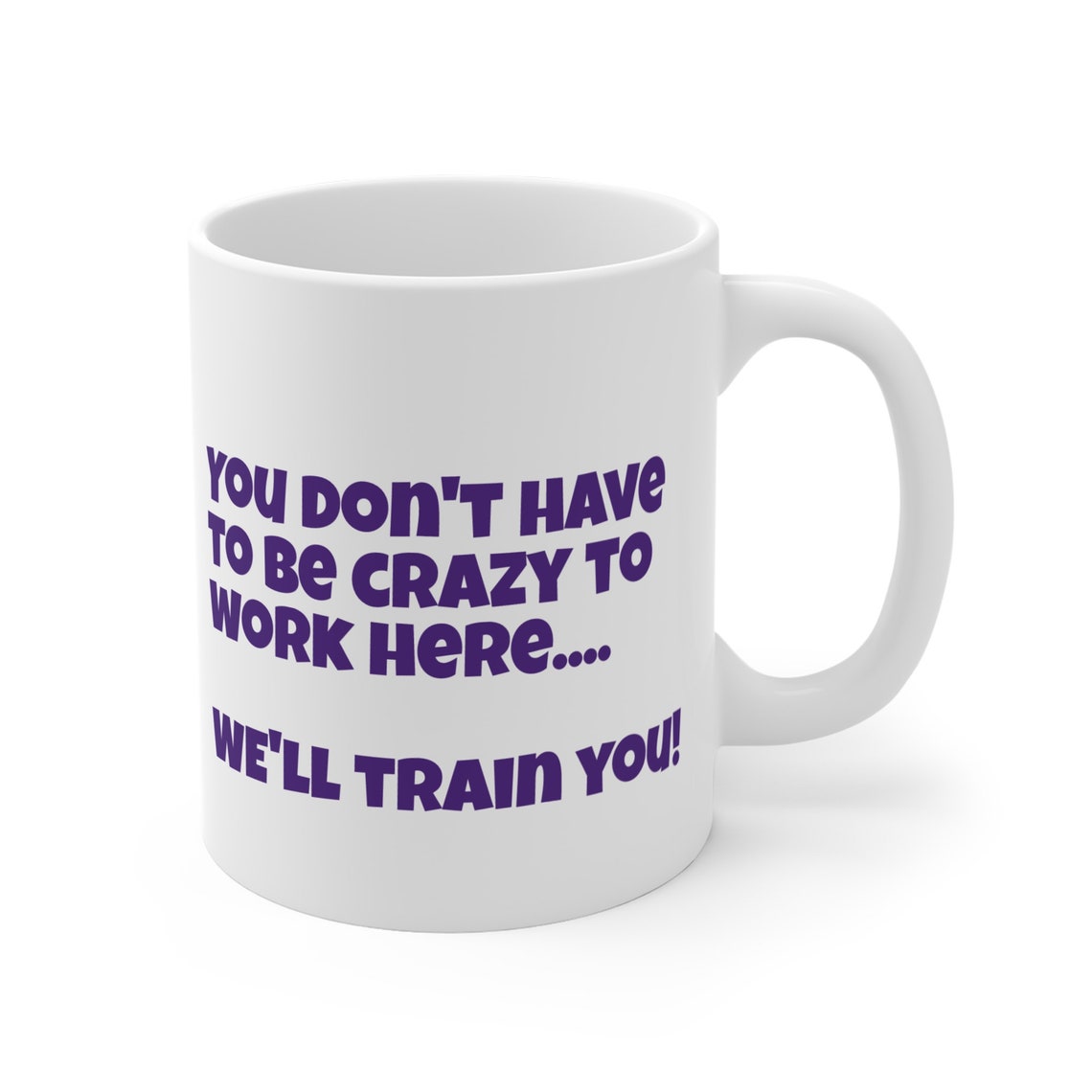 Crazy Funny Work Employee You Don't Have to Be Crazy to Work Here We'll ...