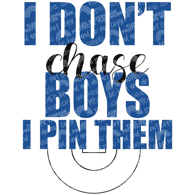 I Dont Chase Boys, I Pin Them- Blue Png - Etsy