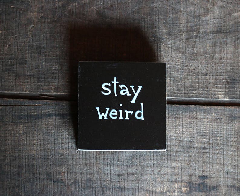 Stay Weird Sign Nerd Gift Office Desk Decor Custom Shelf - Etsy