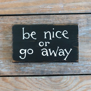 Be Nice or Go Away Sign, Funny Sign, Small Sign, Rustic Wood Signs ...