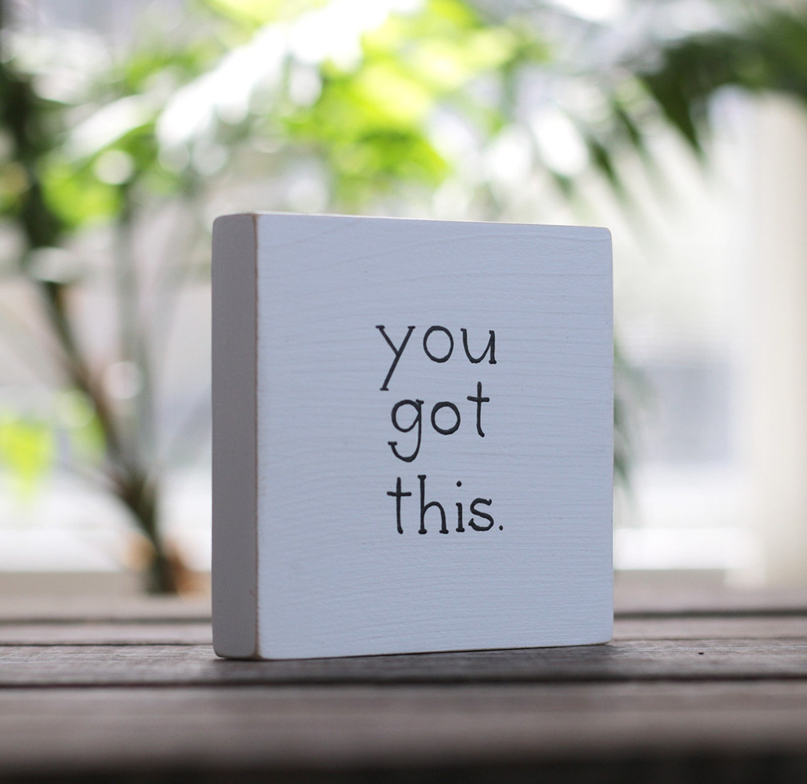 You Got This Sign Encouragement Gift Custom Shelf Sitter | Etsy