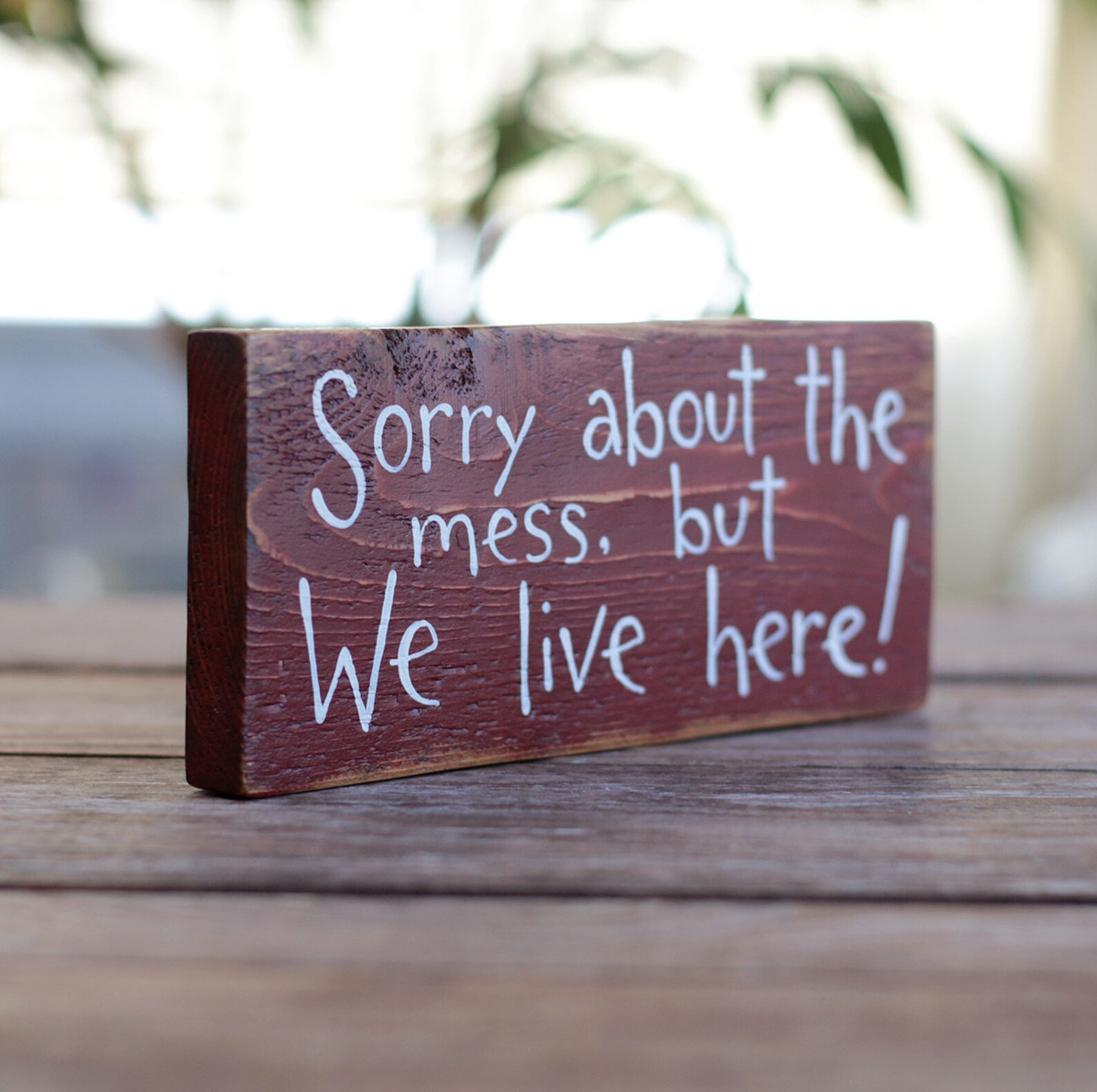 Primitive Wood Sign Sorry About the Mess but We Live Here - Etsy