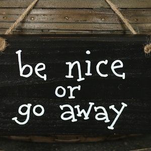 Be Nice or Go Away Sign, Funny Sign, Small Sign, Rustic Wood Signs ...