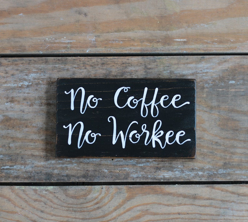 No Coffee No Workee Sign Custom Wood Sign Funny Office | Etsy